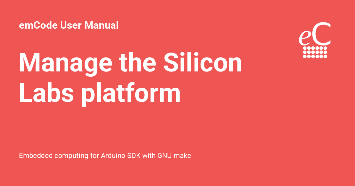 Manage the Silicon Labs platform - emCode User Manual